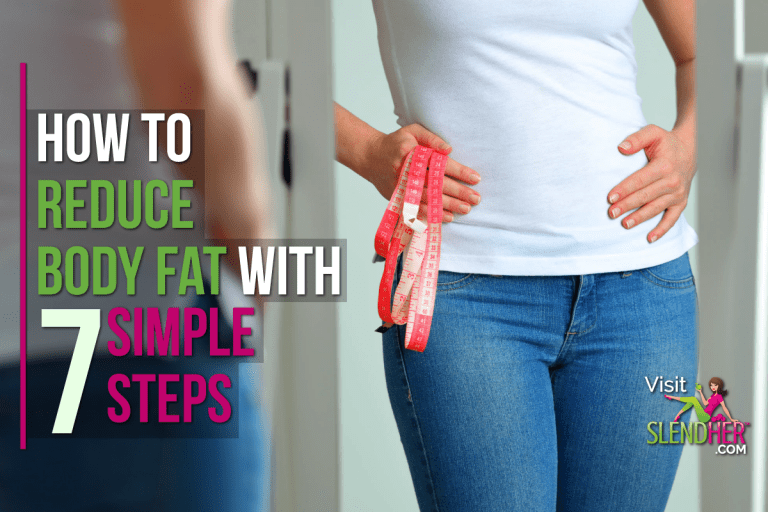 Reduce Body Fat with 7 Simple Steps | Slendher Fat Loss