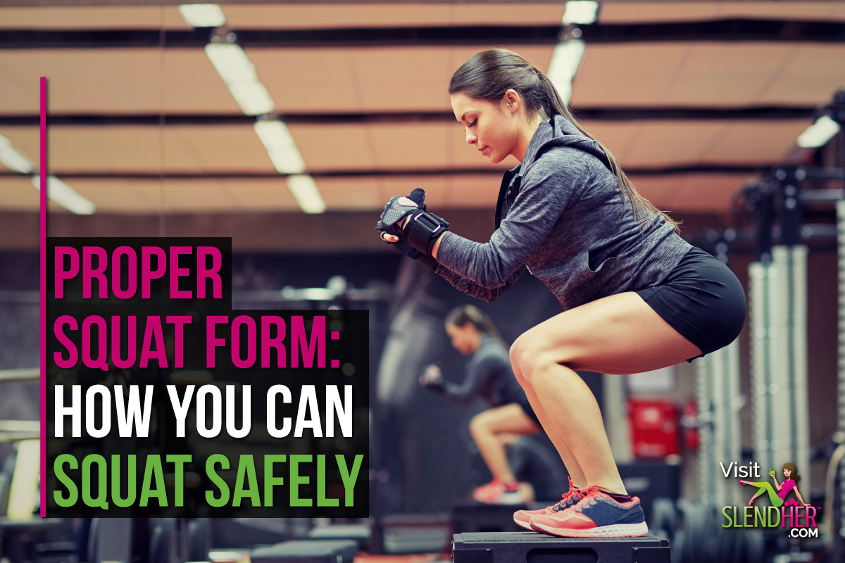Proper Squat Form: How You Can Squat Safely - SlendHer Proper Squat Form: How You Can Squat Safely - SlendHer